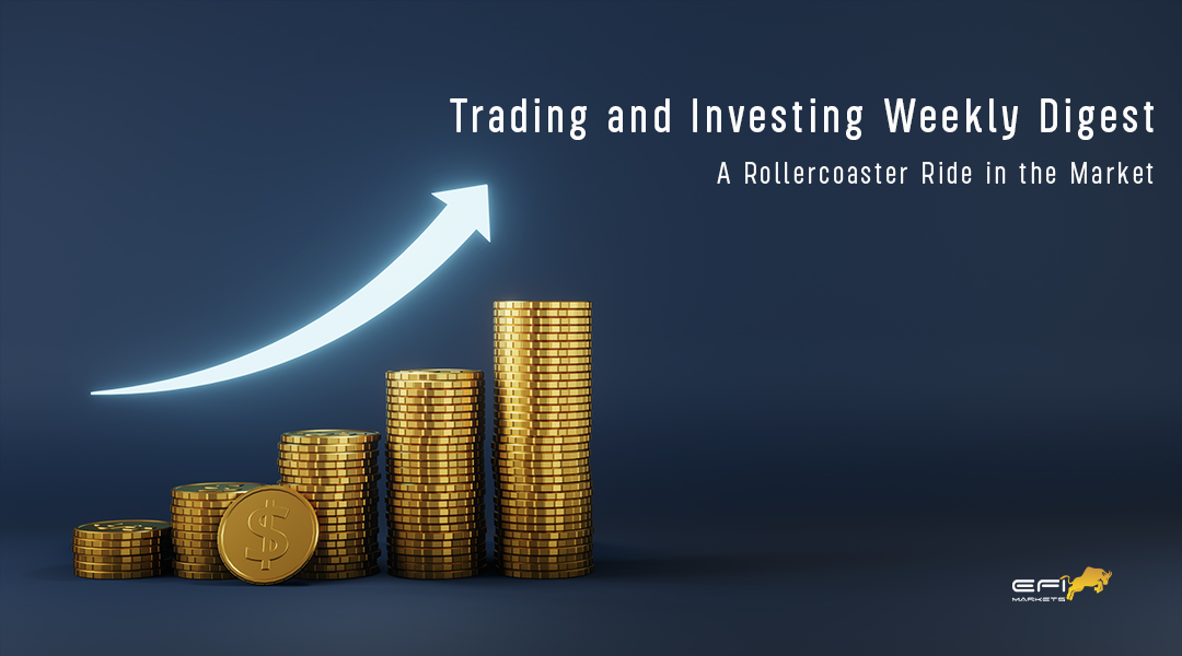 Trading and Investing Weekly Digest: A Rollercoaster Ride