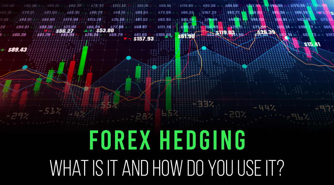Forex Hedging: What is It and How Do You Use It?
