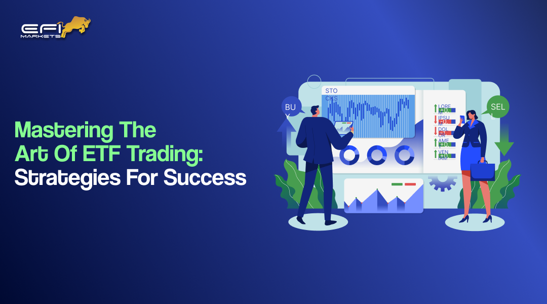 Mastering The Art Of ETF Trading: Strategies For Success