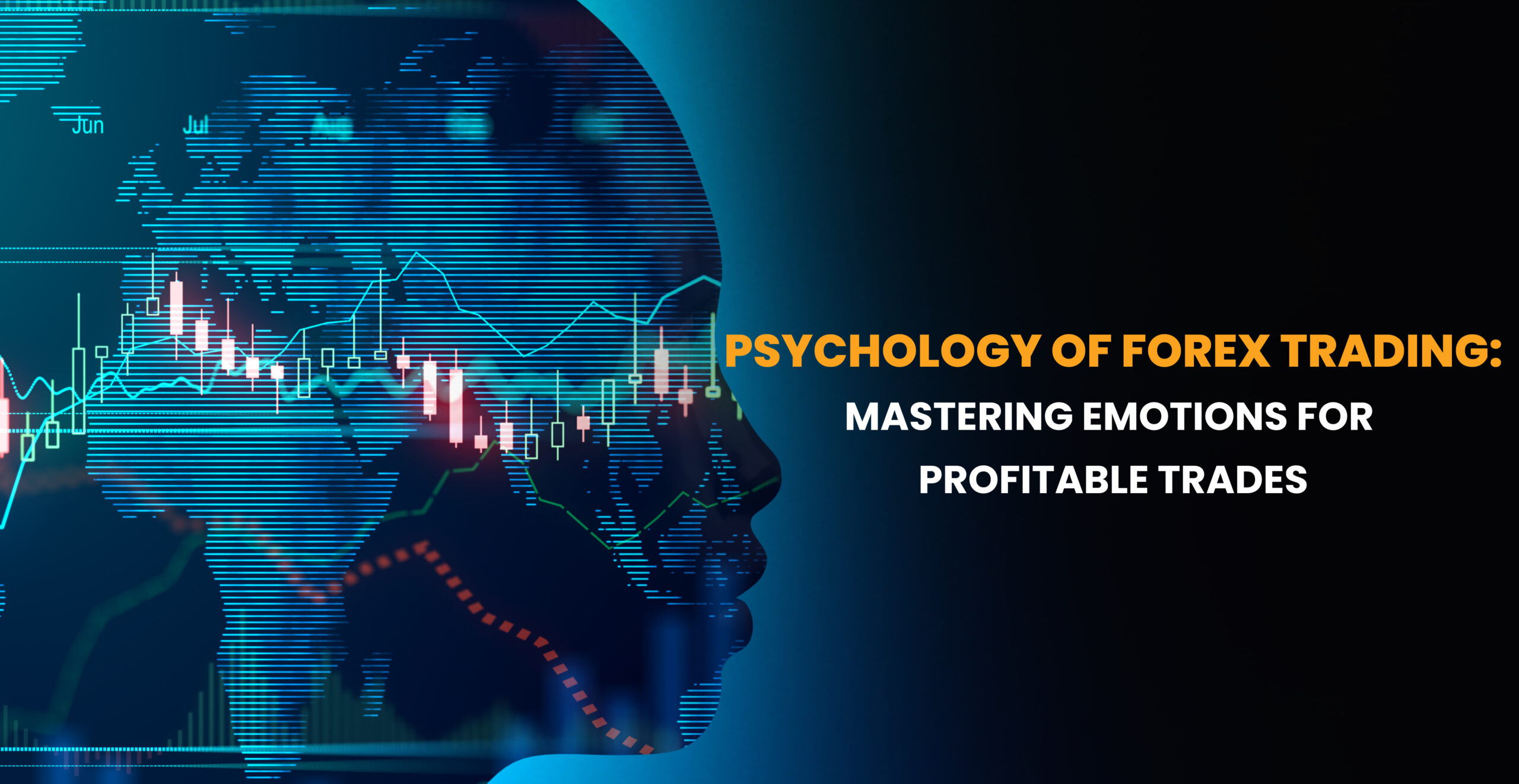 Psychology of Forex Trading: Mastering Emotions for Profitable