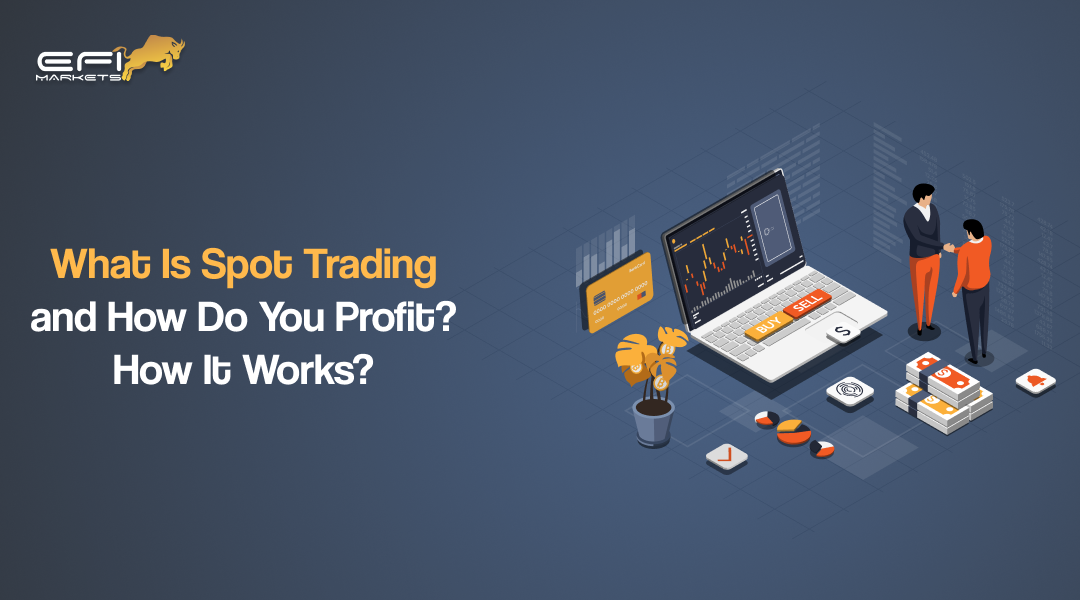 What Is Spot Trading and How Do You Profit? How It Works